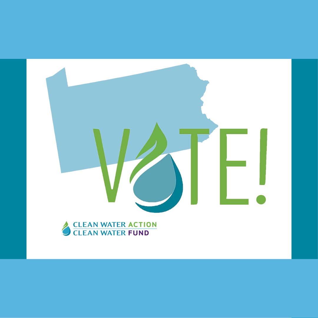 Be a Clean Water Voter in Pennsylvania! | Clean Water Fund